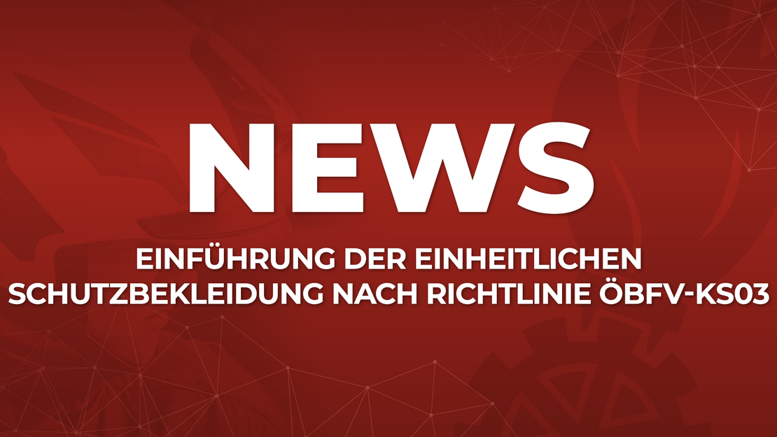 Einführung der einheitlichen Schutzbekleidung nach Richtlinie ÖBFV-KS03 ...